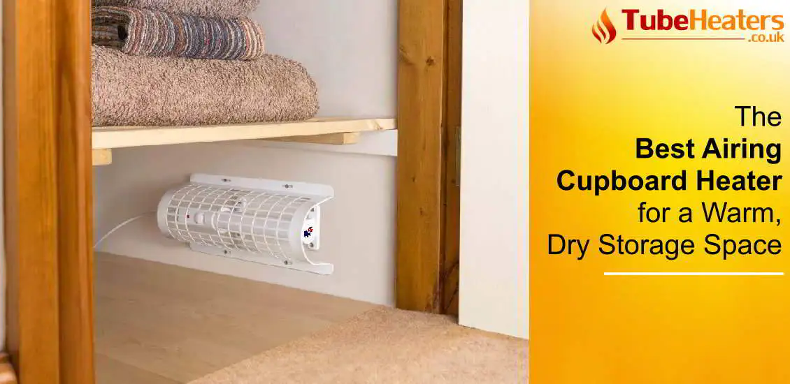 Airing Cupboard Heater - Stay Dry & Warm | TubeHeaters.co.uk